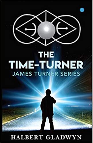 The Time -Turner, James Turner series by Halbert Gladwyn | Goodreads
