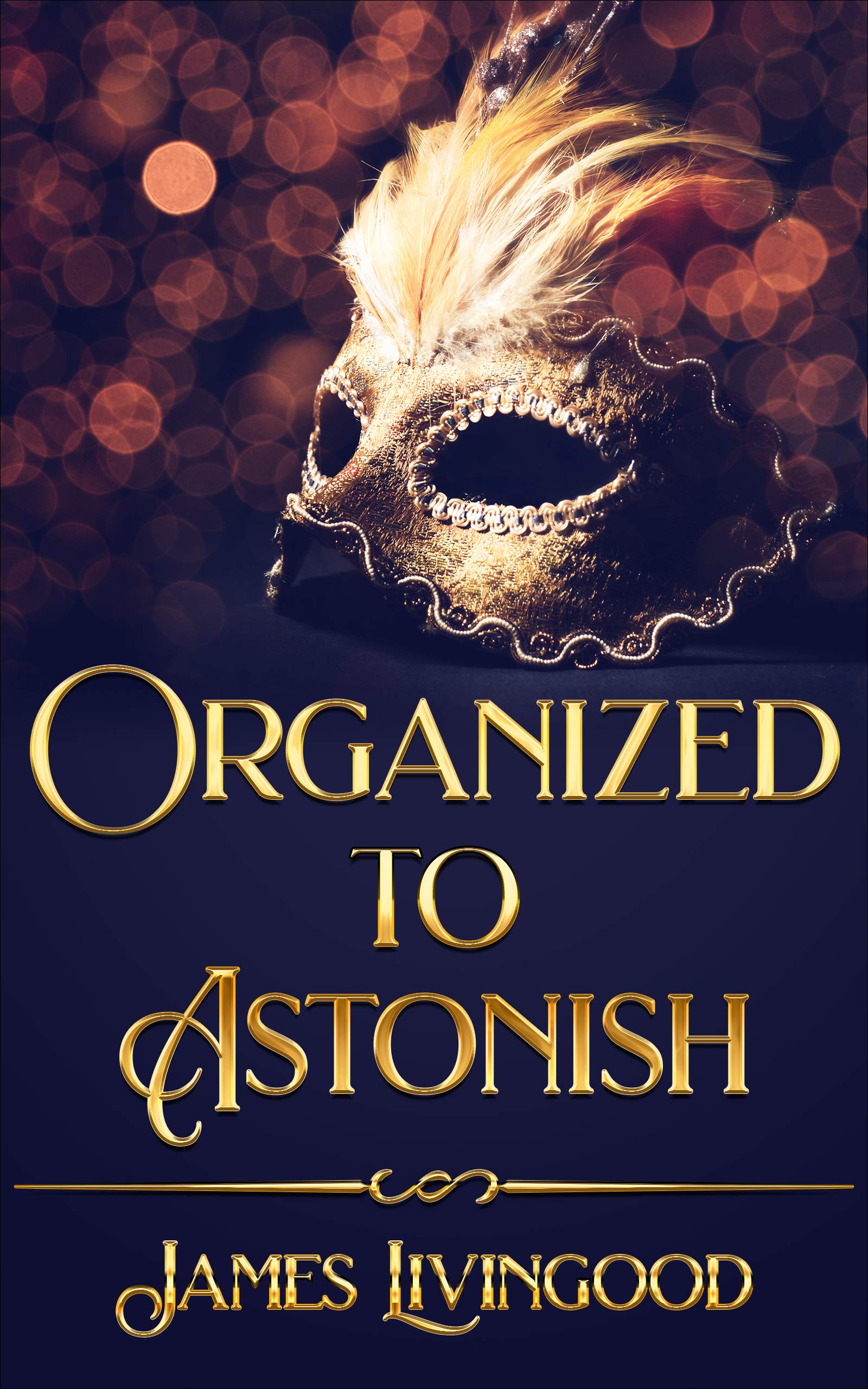 Organized to Astonish by James Livingood | Goodreads