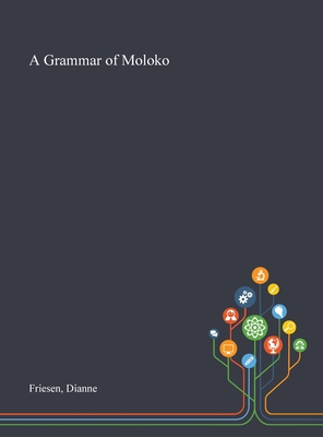 A Grammar of Moloko by Dianne Friesen | Goodreads