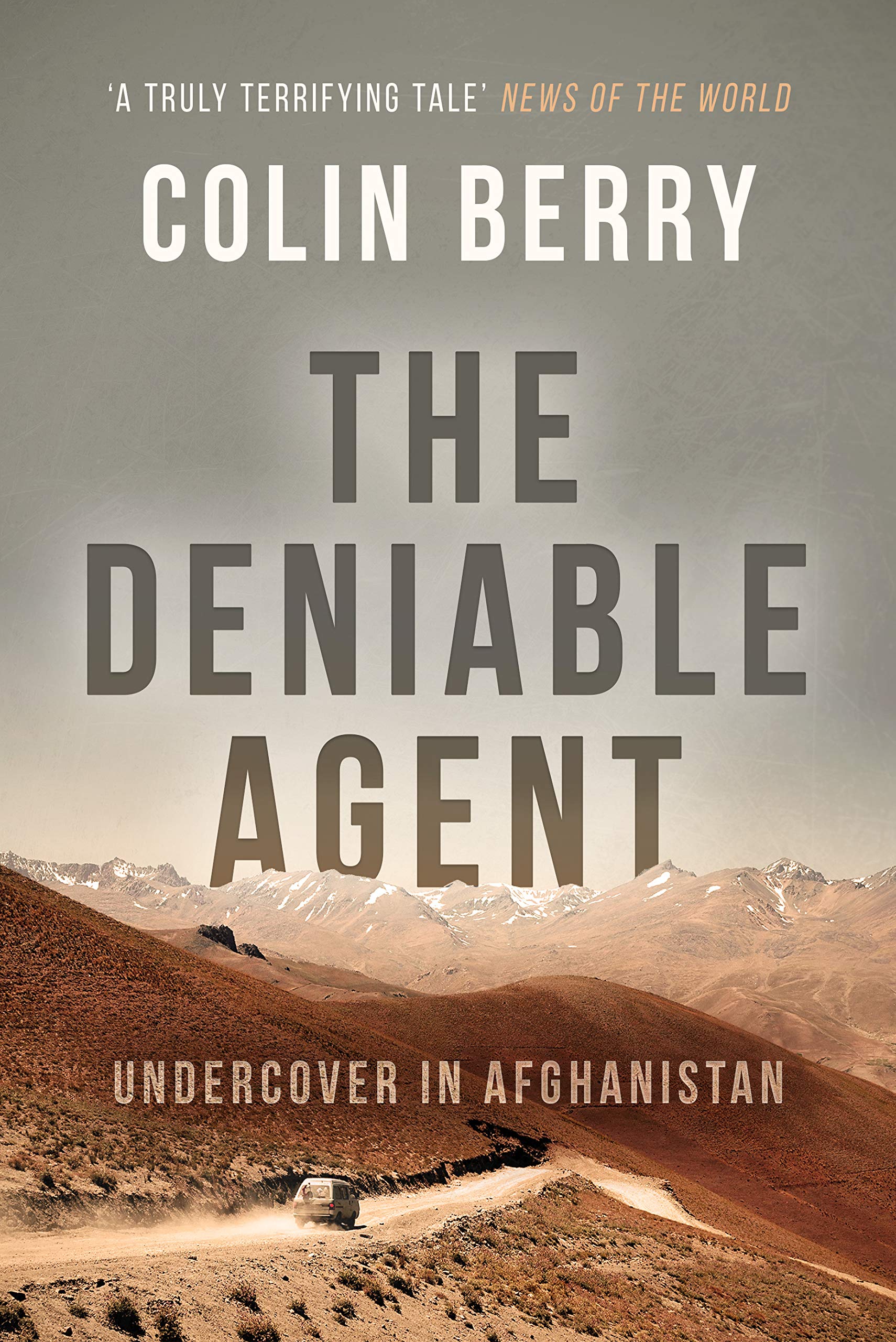 The Deniable Agent : Undercover in Afghanistan by Colin Berry | Goodreads