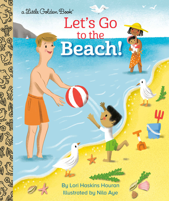 Let's Go to the Beach! (Little Golden Book) by Lori Haskins Houran ...