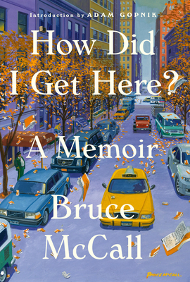 How Did I Get Here?: A Memoir by Bruce McCall | Goodreads
