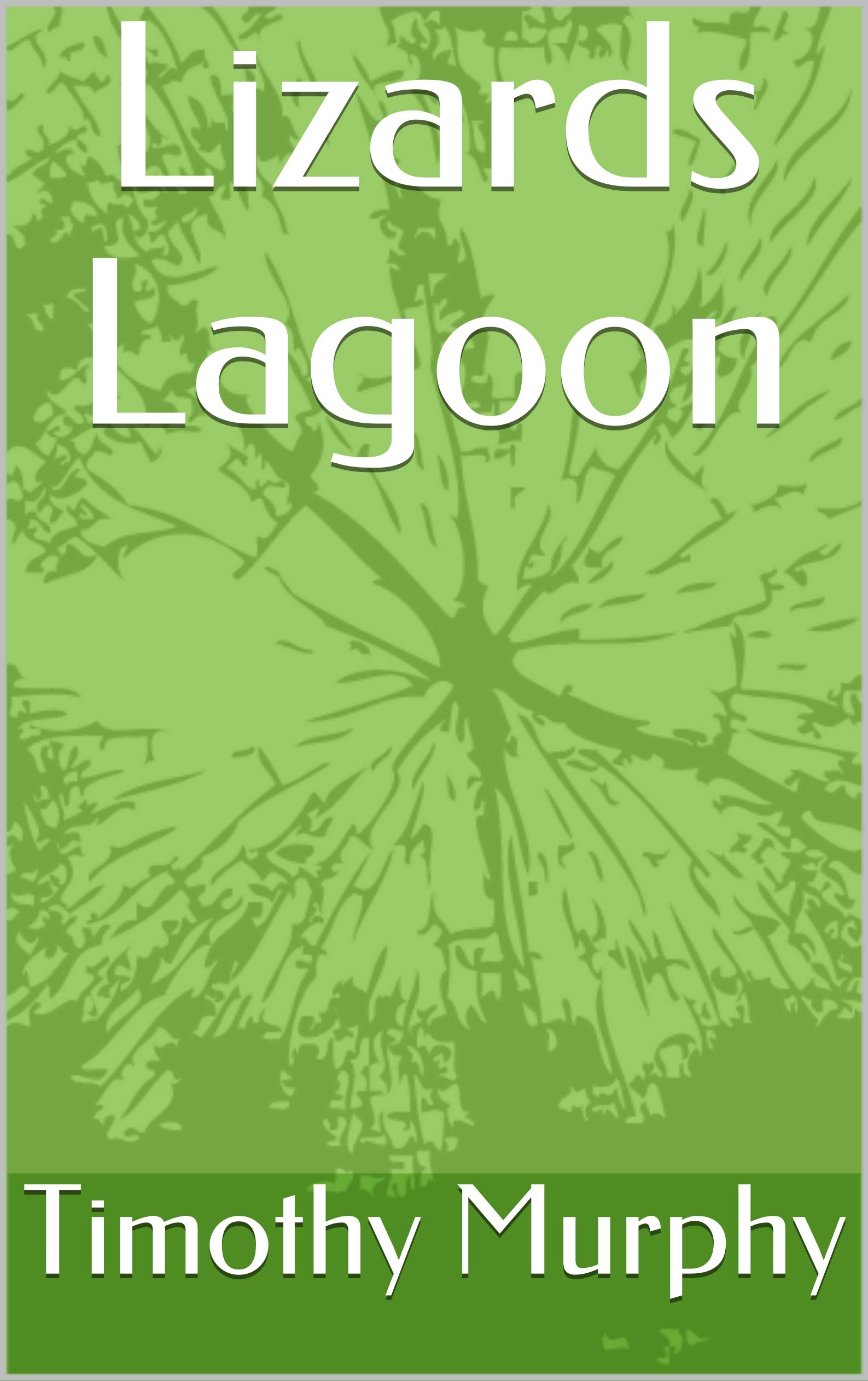 Lizards Lagoon by Timothy Murphy | Goodreads