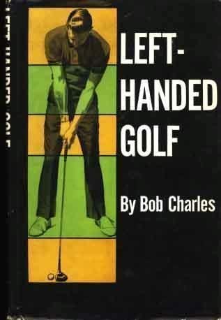 Left-Handed Golf by Bob Charles | Goodreads