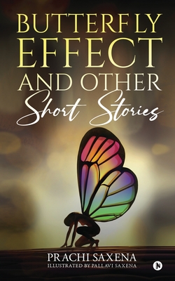 Butterfly Effect and Other Short Stories by Prachi Saxena | Goodreads