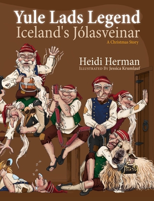 Yule Lads Legend: Iceland's Jólasveinar by Heidi Herman | Goodreads
