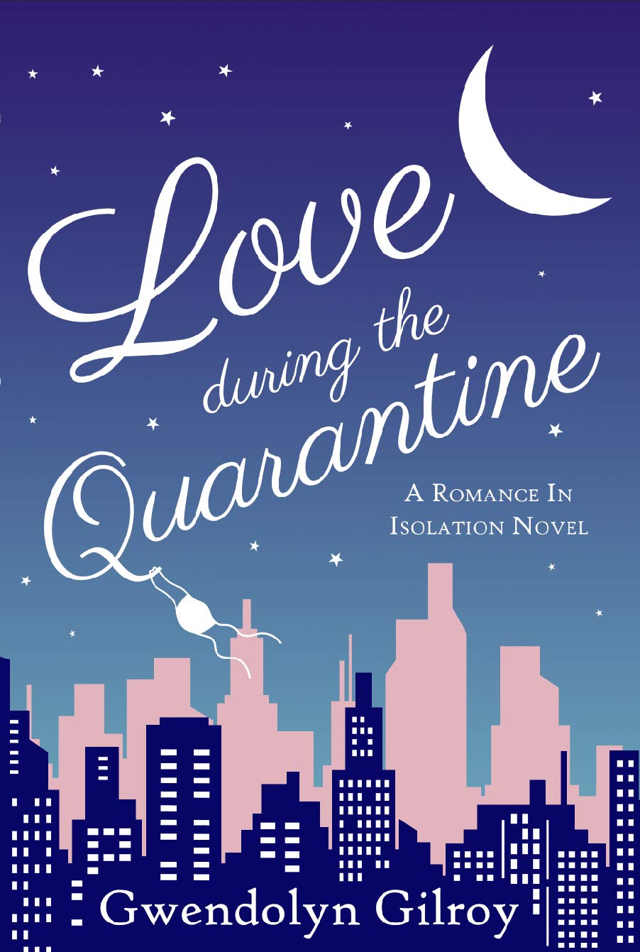 Love During the Quarantine: A Romance in Isolation Novel by Gwendolyn ...