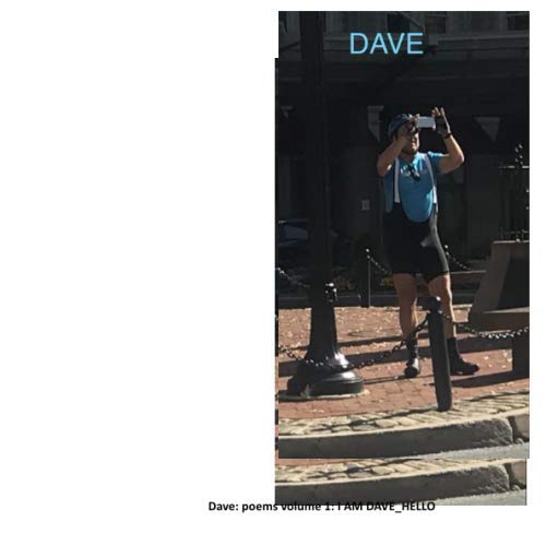 Dave: poems volume 1: I AM DAVE_HELLO by Dave Poems | Goodreads
