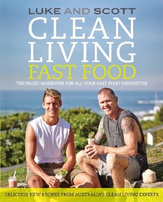 Clean Living Fast Food: The Paleo Makeover for All Your Fast Food ...