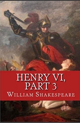 Henry VI, Part 3 illustrated by William Shakespeare | Goodreads