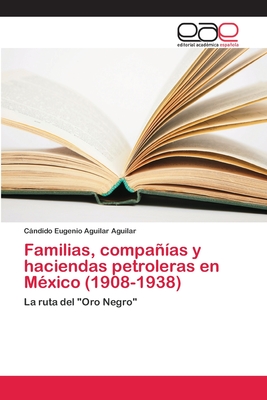 Familias, compa as y haciendas petroleras en M xico by C ndido Eugenio ...