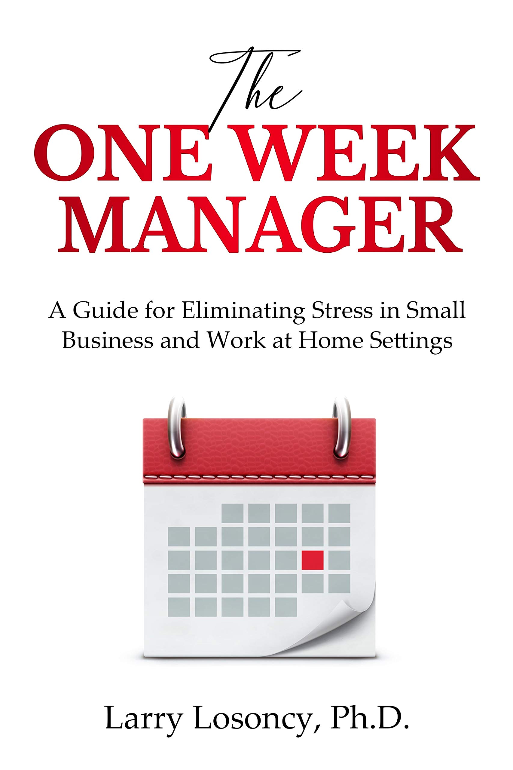 The One Week Manager: A Guide for Eliminating Stress in Small Business ...