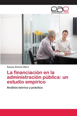 La financiaci n en la administraci n p blica: un estudio emp rico by Susana Alvarez Otero ...