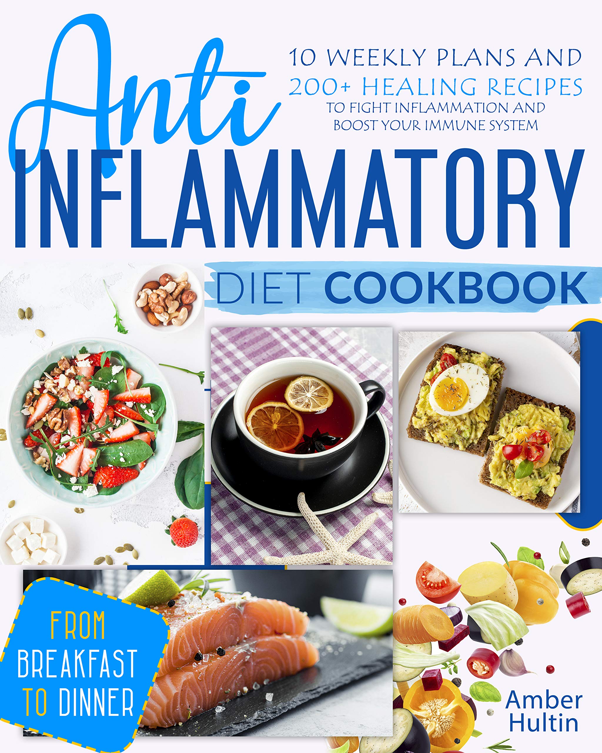 ANTI-INFLAMMATORY DIET COOKBOOK: 10 Weekly Plans and 200+ Healing ...