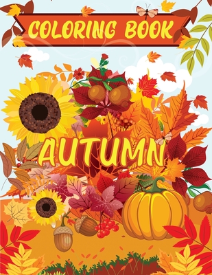 Autumn Coloring Book: A Coloring Book for Adults Featuring Relaxing ...