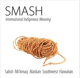 SMASH: International Indigenous Weaving - Southwest, Mikmaq, Alaskan ...