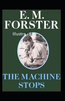 The Machine Stops ILLUSTRATED by E.M. Forster | Goodreads
