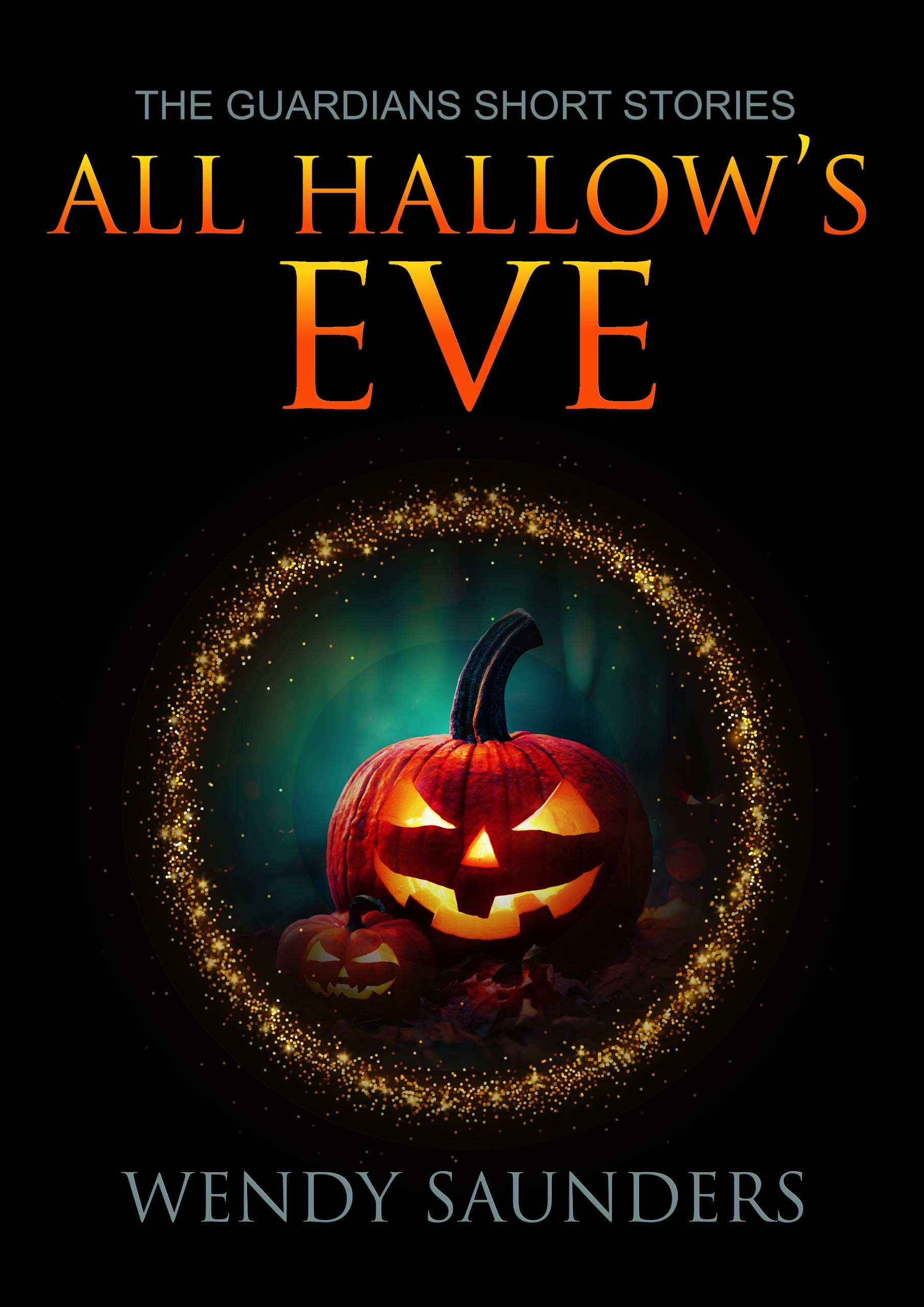 All Hallows Eve: A Guardians Series Holiday Special #1 by Wendy ...