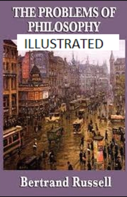 The Problems of Philosophy Illustrated by Bertrand Russell | Goodreads