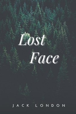 Lost Face: Illustrated by Jack London | Goodreads
