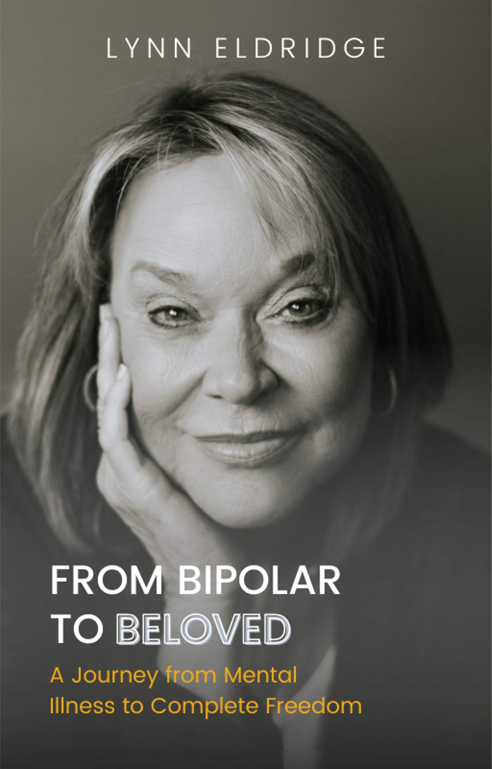 Bipolar to Beloved by Lynn Eldridge | Goodreads