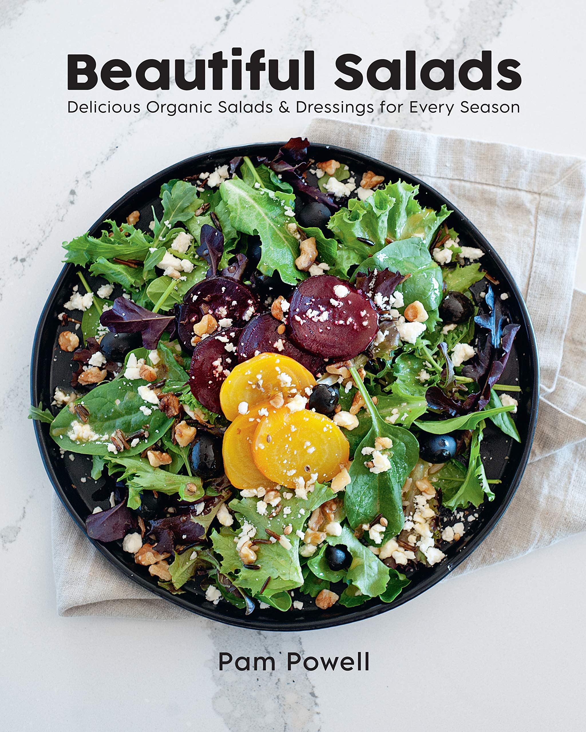 Beautiful Salads: Delicious Organic Salads and Dressings for Every ...