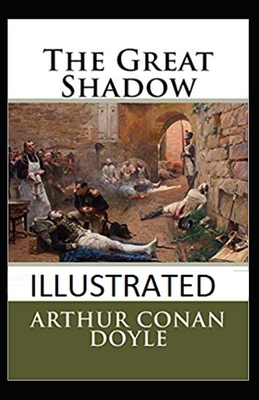 The Great Shadow Illustrated by Arthur Conan Doyle | Goodreads