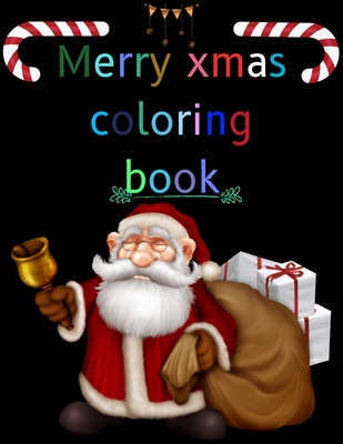Merry Xmas Coloring Book: A Coloring Book for Adults Featuring ...