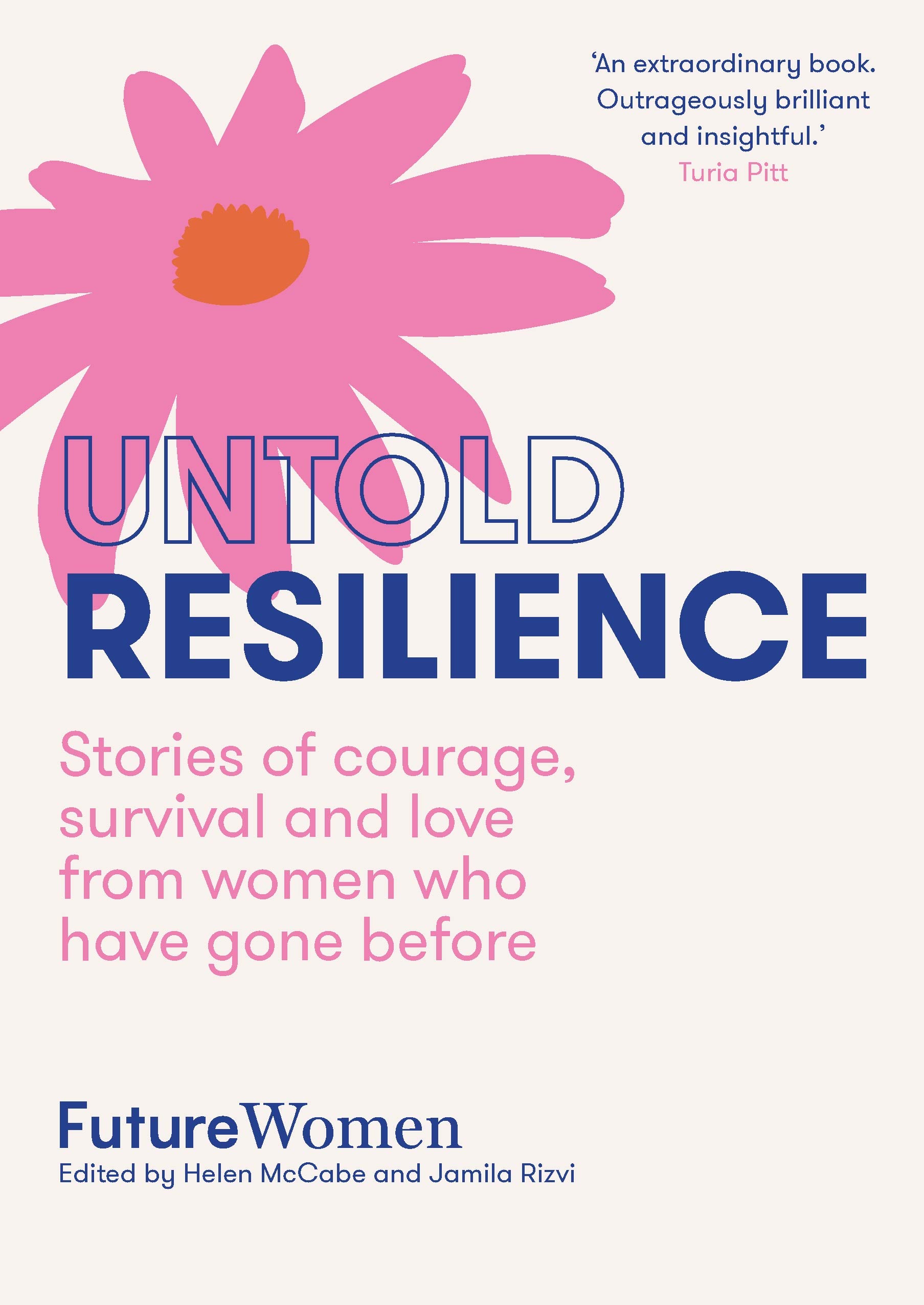 Untold Resilience: Stories of courage, survival and love from women who ...