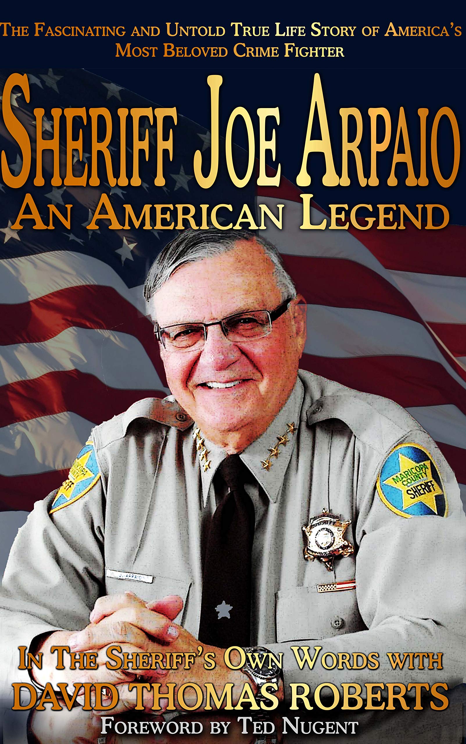 Sheriff Joe Arpaio: An American Legend by Joe Arpaio | Goodreads