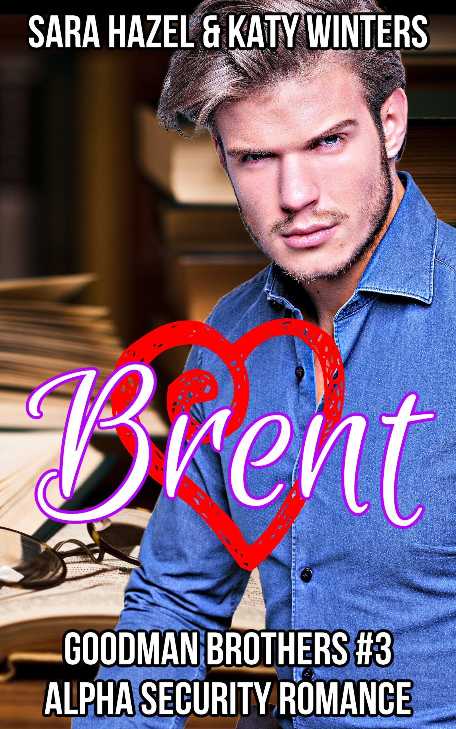 Brent (Goodman Brothers #3) by Sara Hazel | Goodreads
