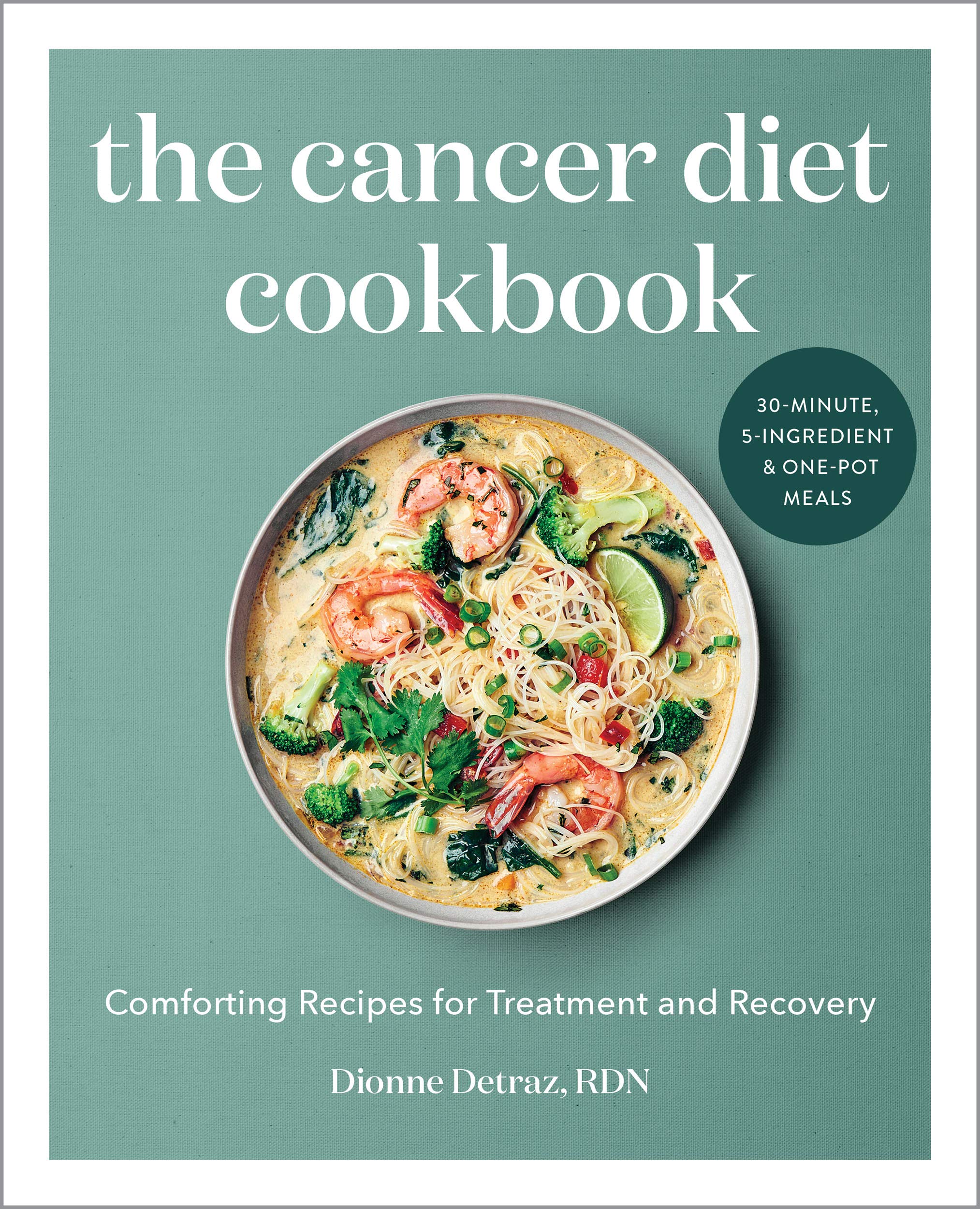 The Cancer Diet Cookbook: Comforting Recipes for Treatment and Recovery ...