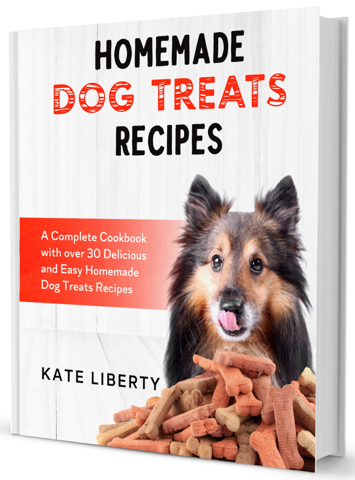 Homemade Dog Treats Recipes: A Complete Cookbook with over 30 Easy ...