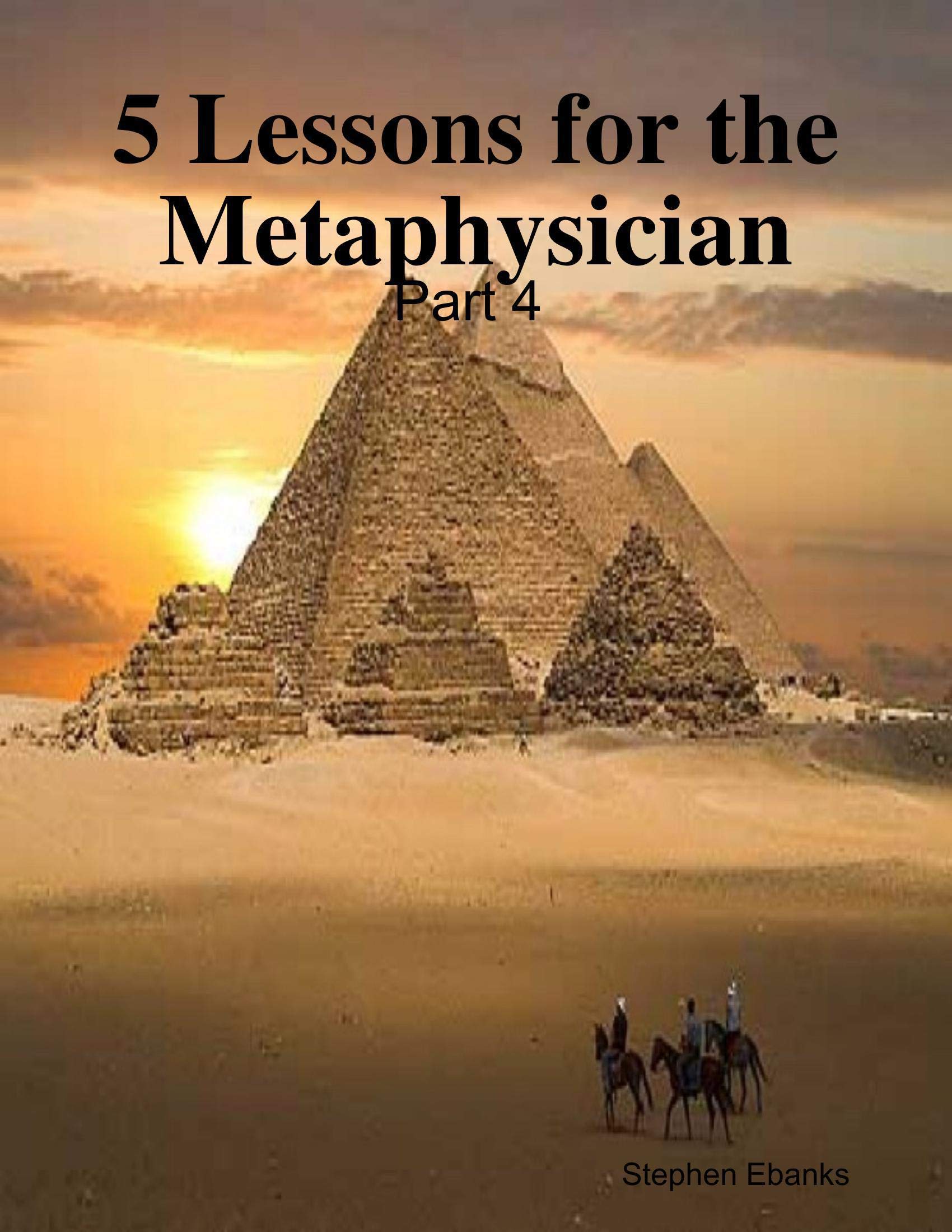 5 Lessons for the Metaphysician: Part 4 by Stephen Ebanks | Goodreads