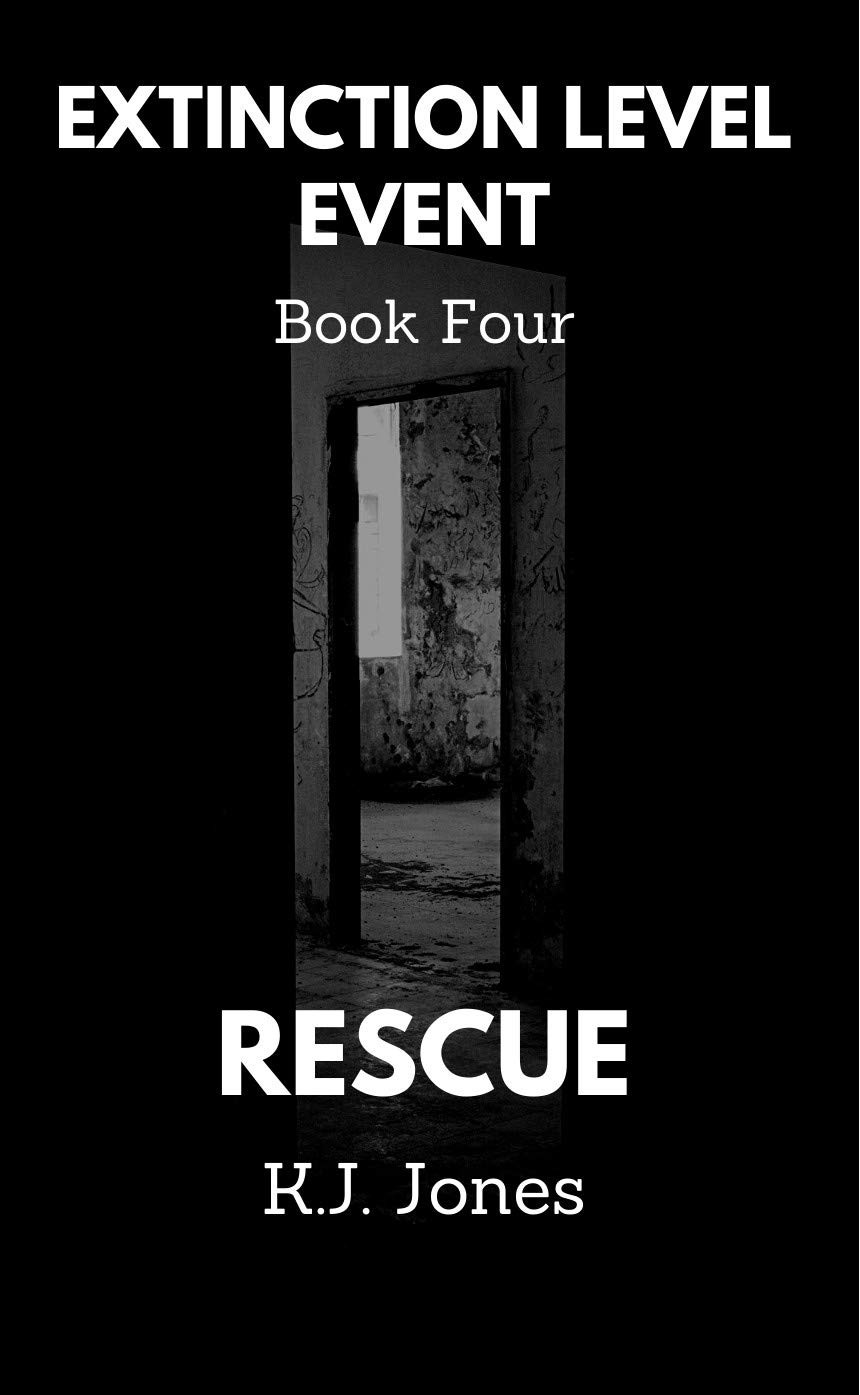 Extinction Level Event, Book Four: Rescue by K.J. Jones | Goodreads