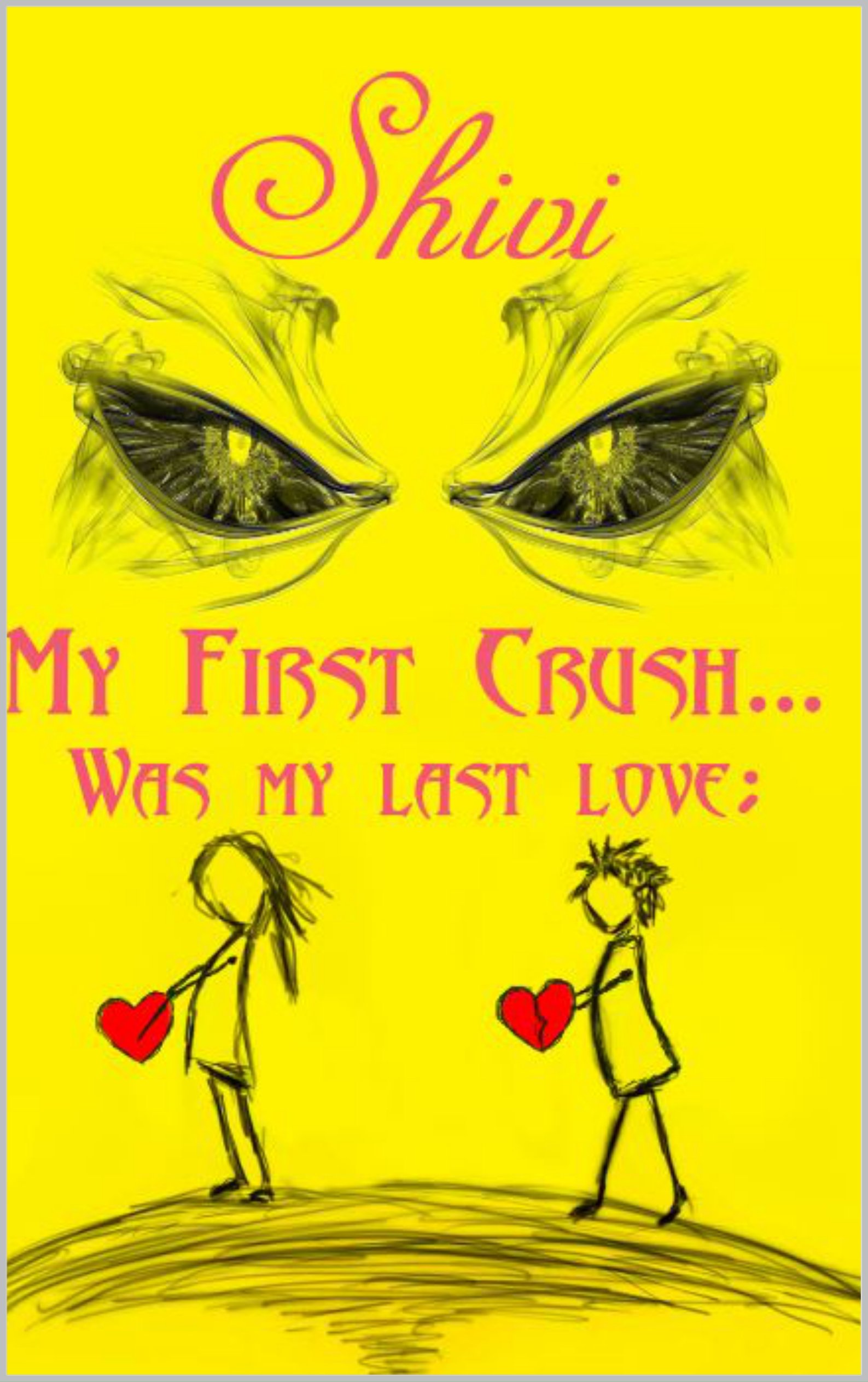 My First Crush Was My Last Love by Shivi Yadav | Goodreads