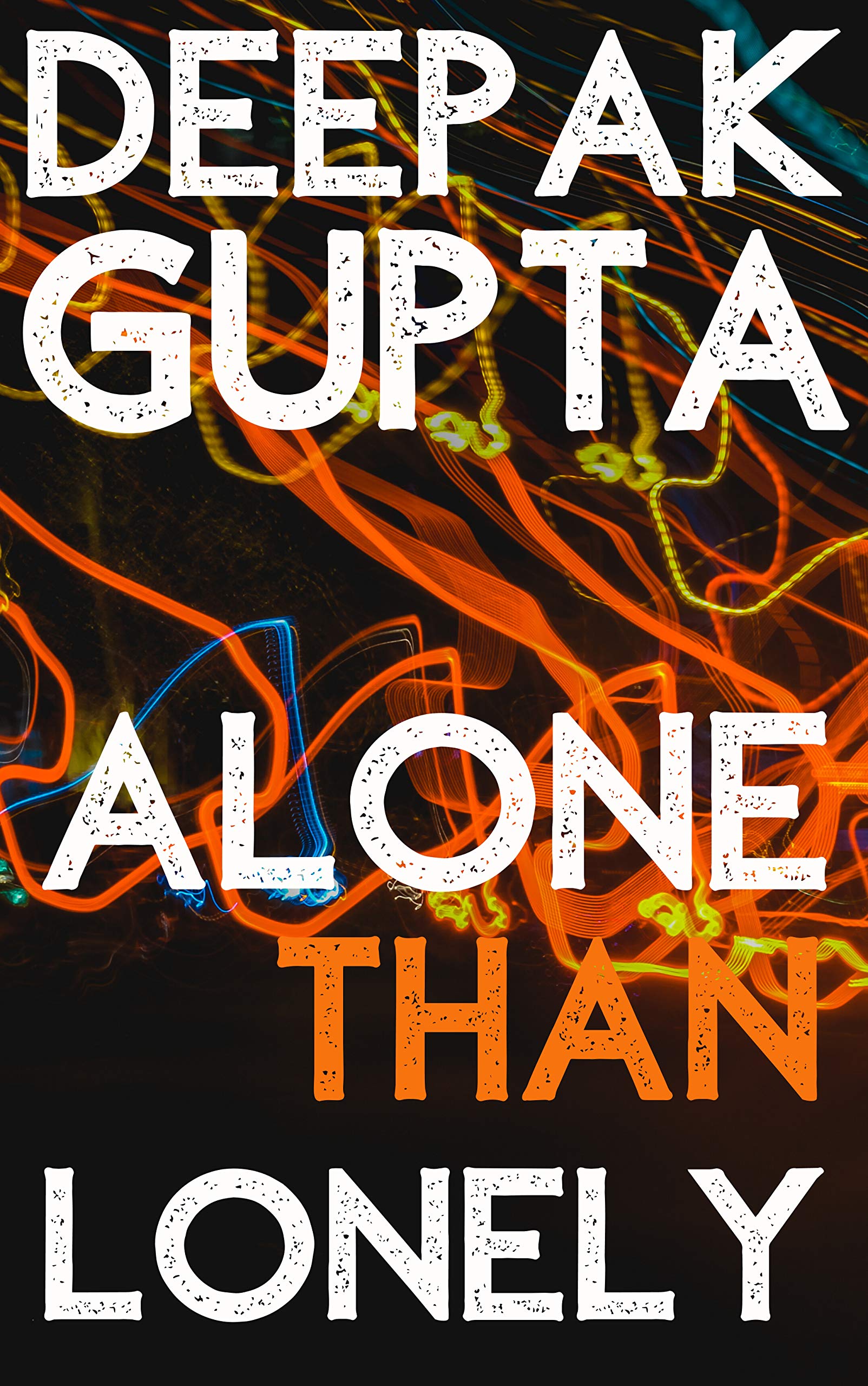 Alone Than Lonely: How to Live Life without Attachment & Enjoy your ...