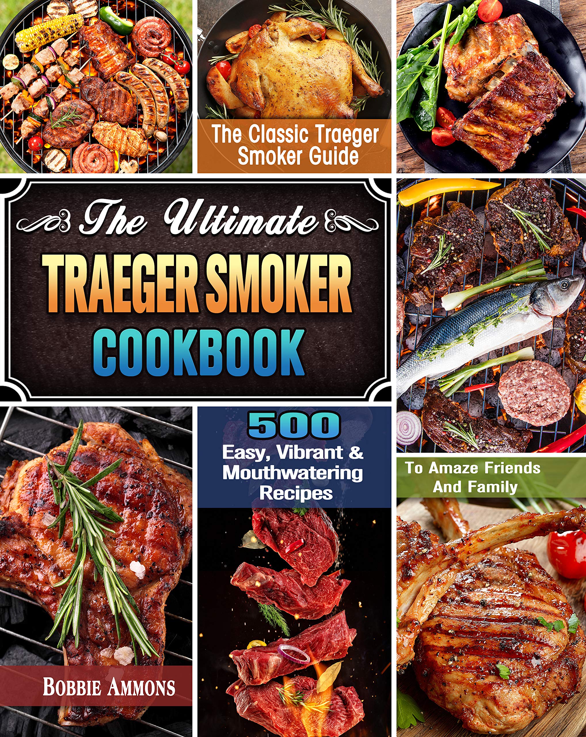 The Ultimate Traeger Smoker Cookbook: The Classic Traeger Smoker Guide ...