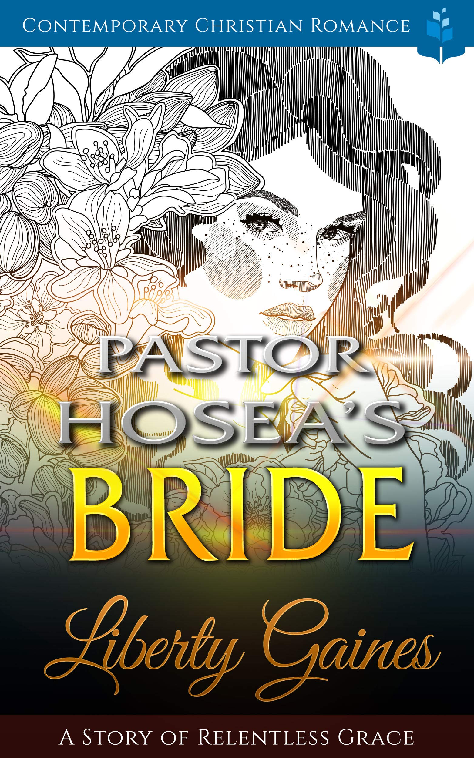 Pastor Hosea's Bride: A Story of Relentless Grace by Liberty Gaines ...