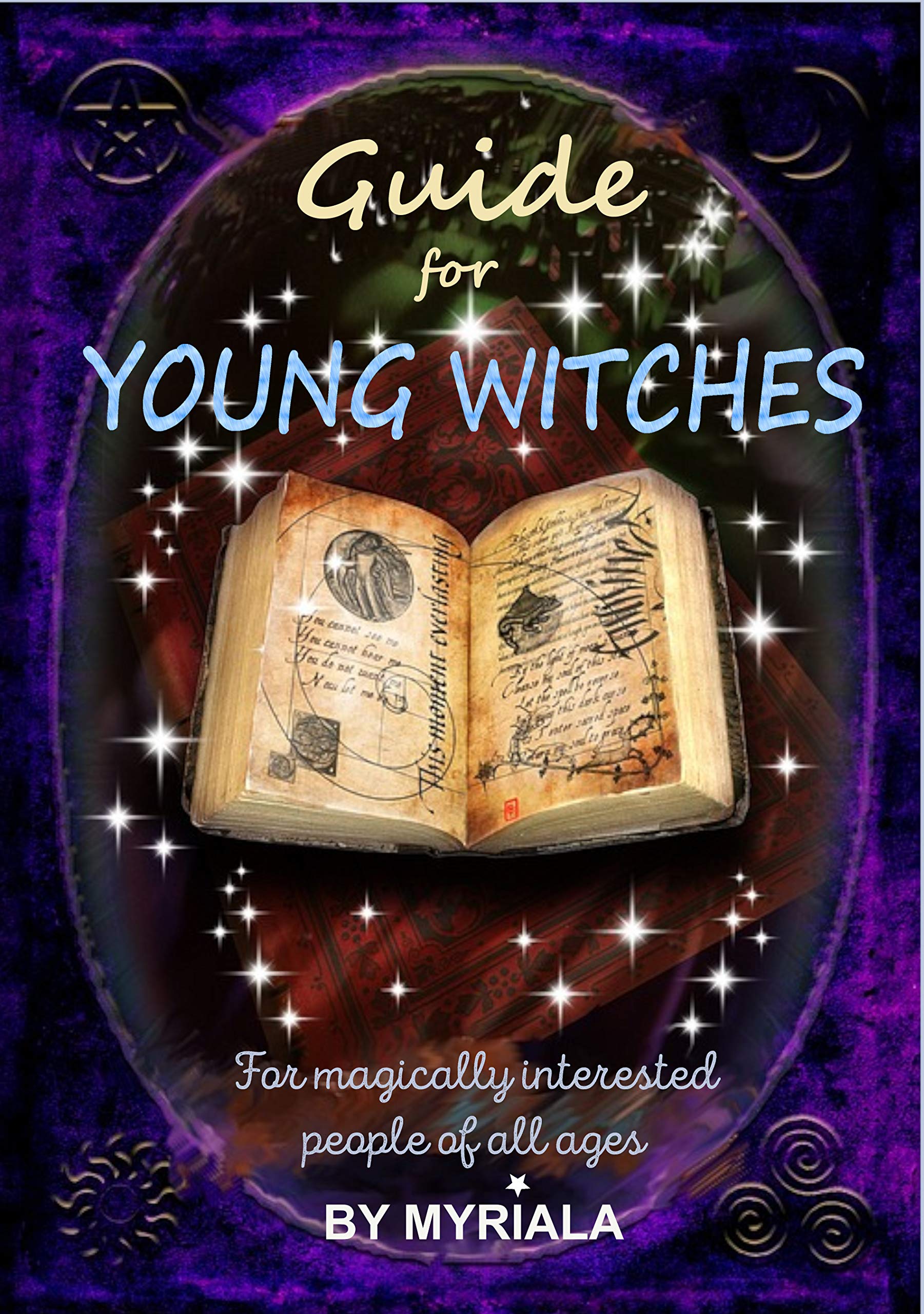 Guide for young witches: For magically interested people of all ages by Witch Myriala | Goodreads
