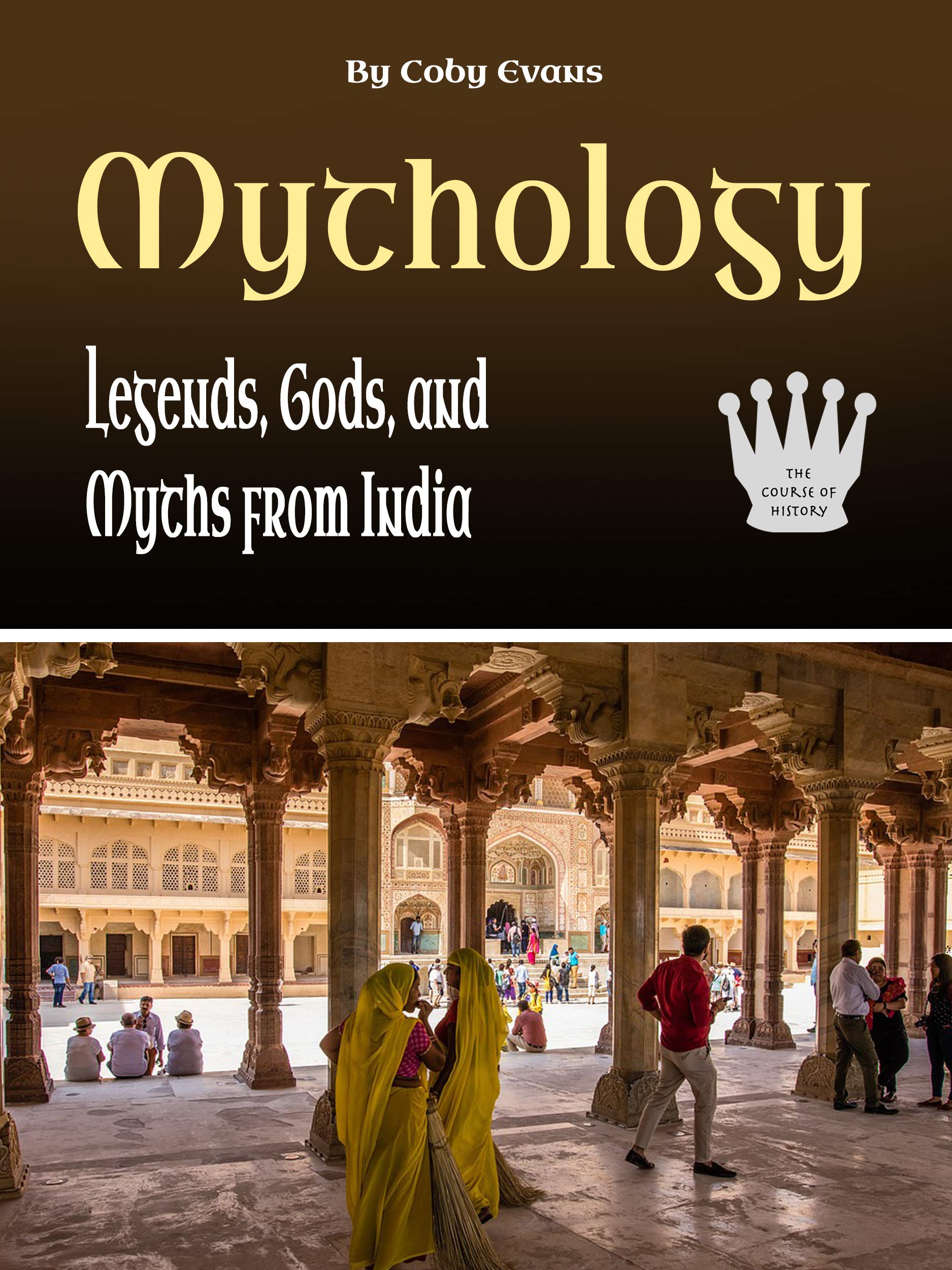 Mythology: Legends, Gods, and Myths from India by Coby Evans | Goodreads