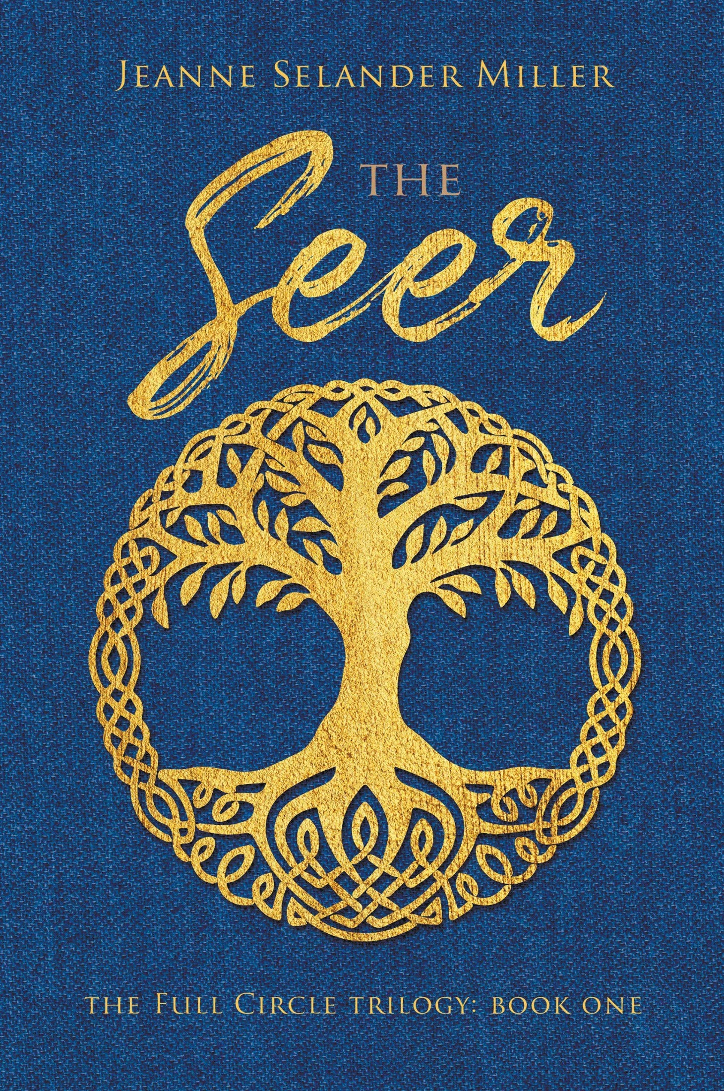 The Seer: Book One: The Full Circle Trilogy by Jeanne Selander Miller ...