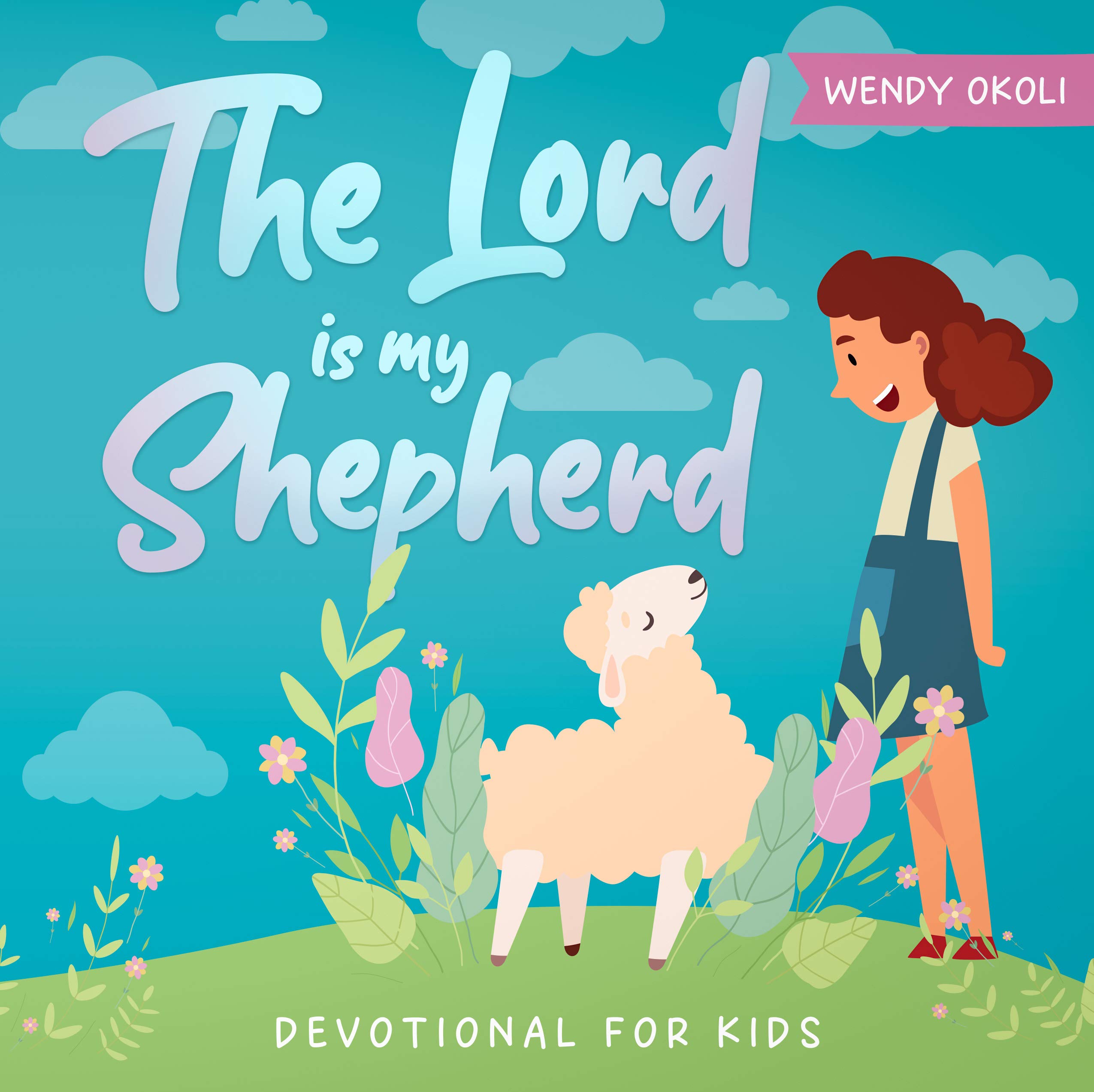 The Lord is My Shepherd: Devotional for Kids by Wendy Okoli | Goodreads