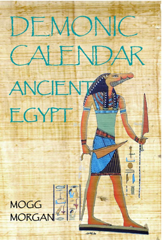 Demonic Calendar of Ancient Egypt by Mogg Morgan | Goodreads