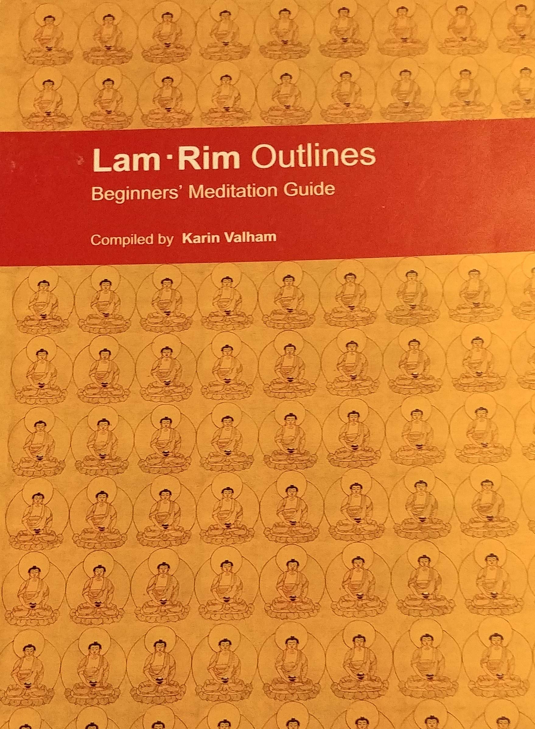 Lam Rim Outlines: Beginners Meditation Guide by Karin Valham | Goodreads