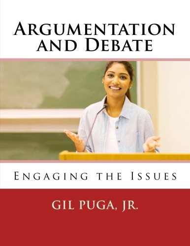 Argumentation and Debate (2nd Edition): Engaging the Issues by Gil Puga ...
