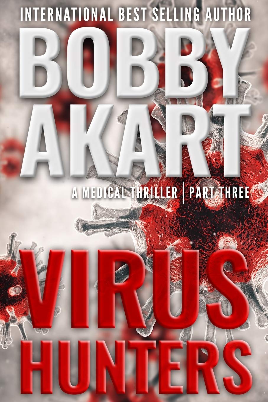 Virus Hunters 3: A Medical Thriller by Bobby Akart | Goodreads