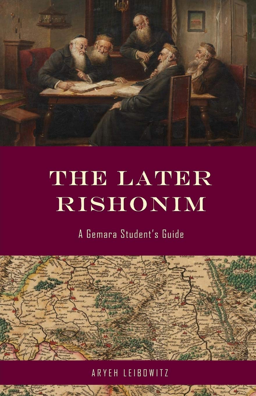 The Later Rishonim: A Gemara Student's Guide by Aryeh Leibowitz | Goodreads