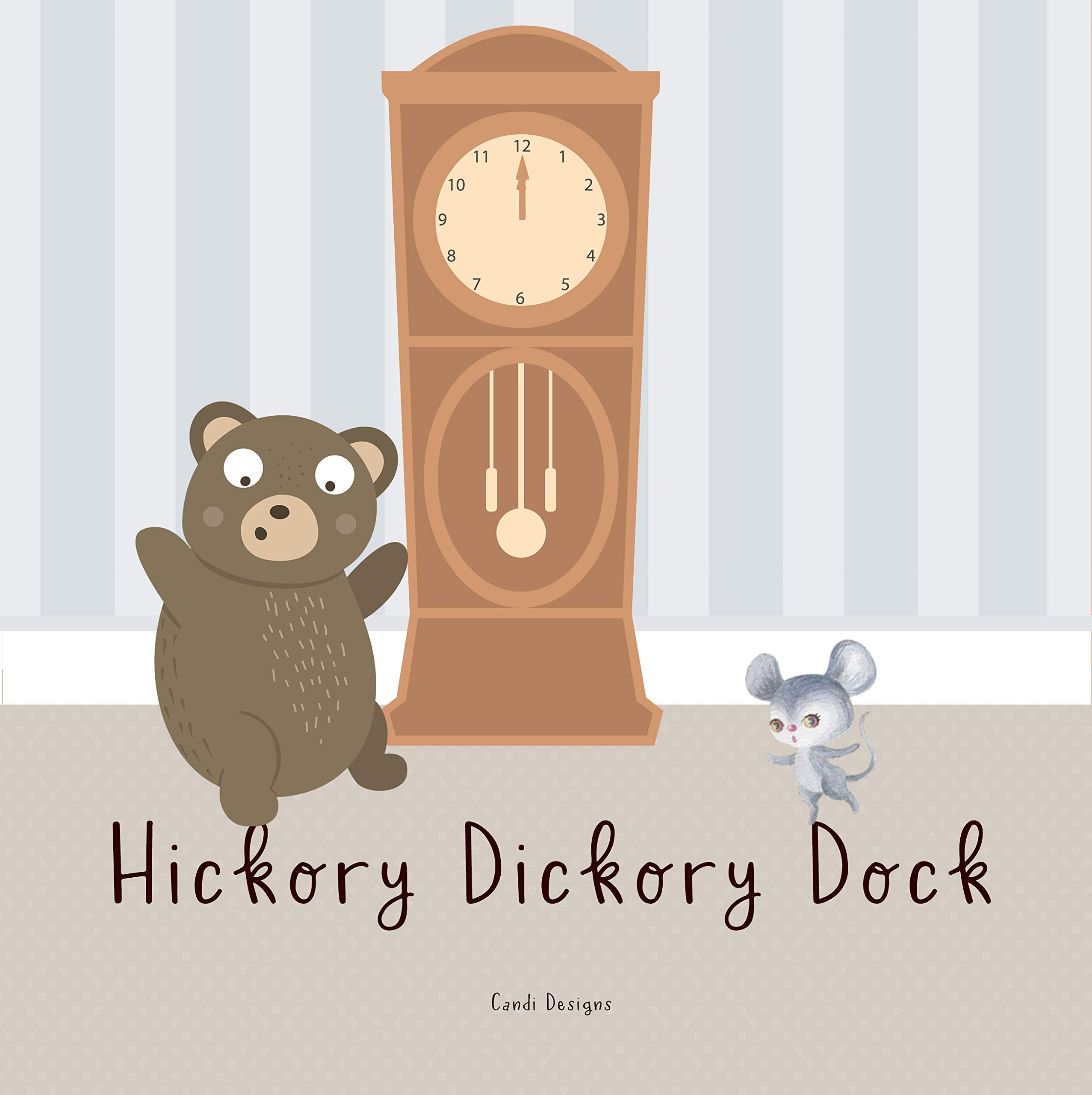 Hickory Dickory Dock: 12 verses of the fun nursery rhyme for children ...