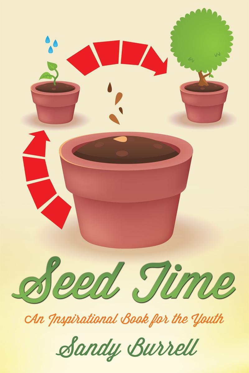 Seed Time: An Inspirational Book for the Youth by Sandy Burrell | Goodreads